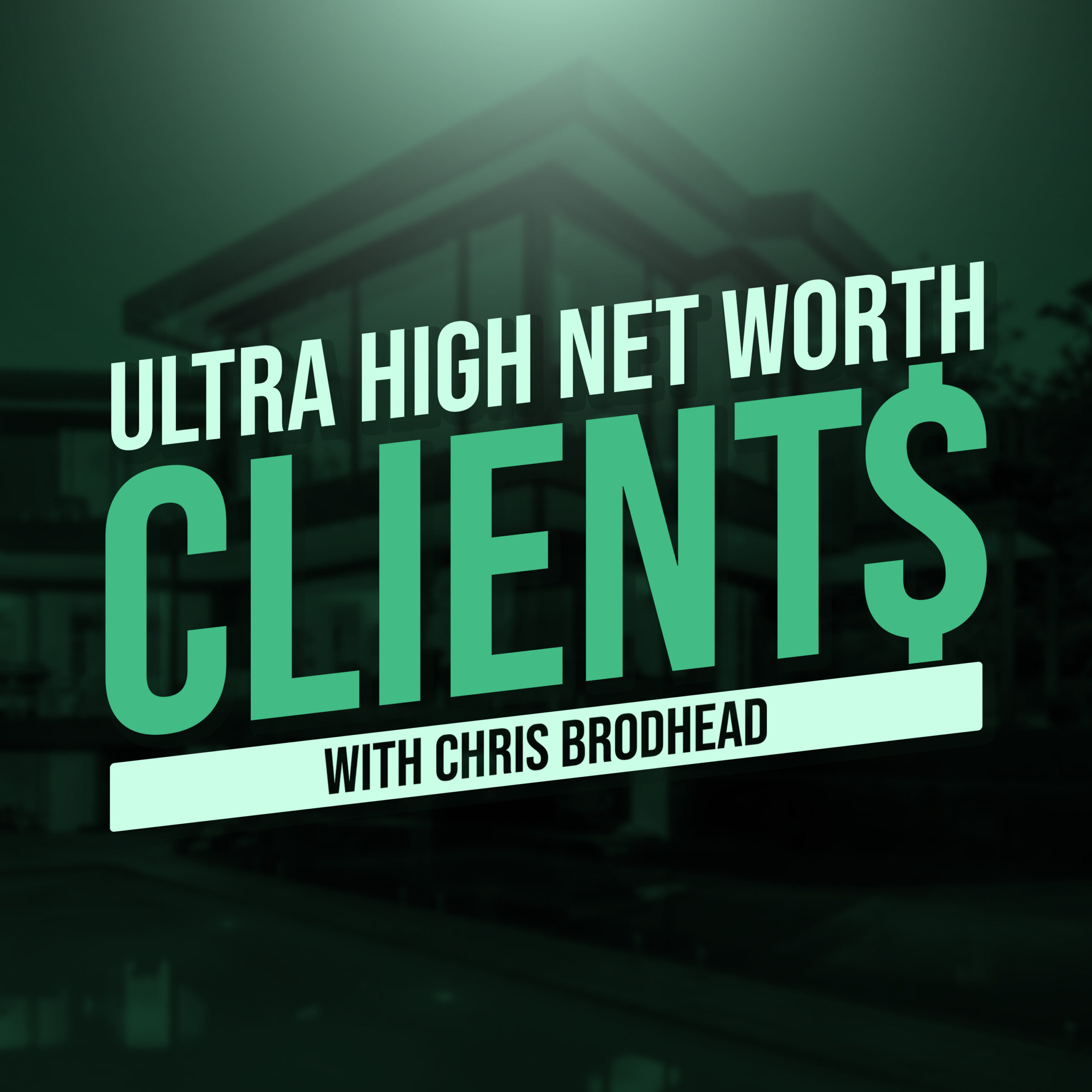 Ultra High Net Worth Clients Podcast with Chris Brodhead