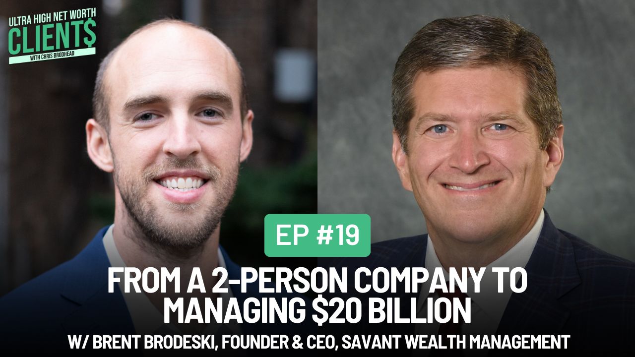#19 From a 2-Person Company To Managing $20 Billion w/ Brent Brodeski ...