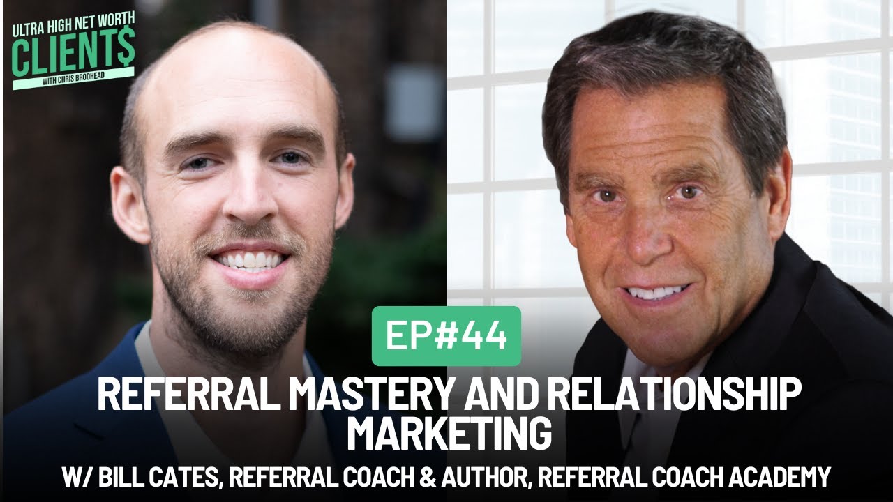 #44 Referral Mastery and Relationship Marketing w/ Bill Cates, Coach ...